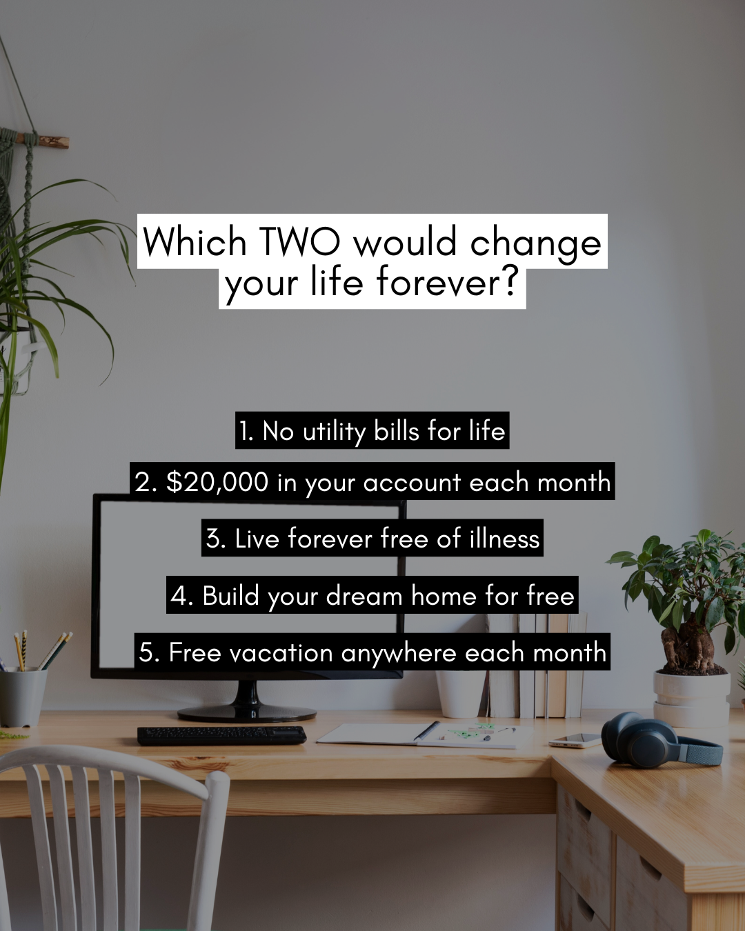 Imagine This Life: You Can Only Pick Two—Which Will It Be?